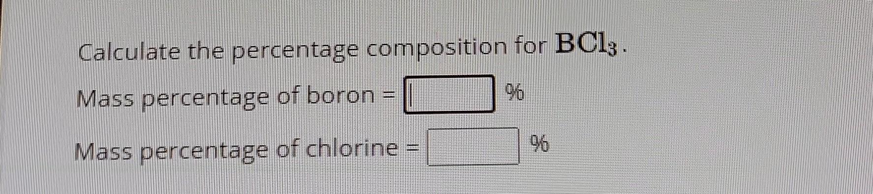 Solved Calculate the percentage composition for BCl3. Mass | Chegg.com