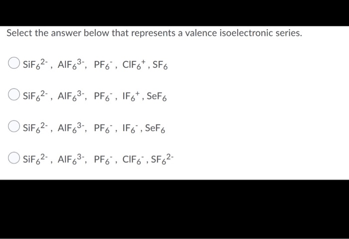 Solved IF6* and IF6 are not valence isoelectronic but they | Chegg.com