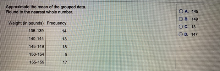 Solved Approximate the mean of the grouped data. Round to | Chegg.com