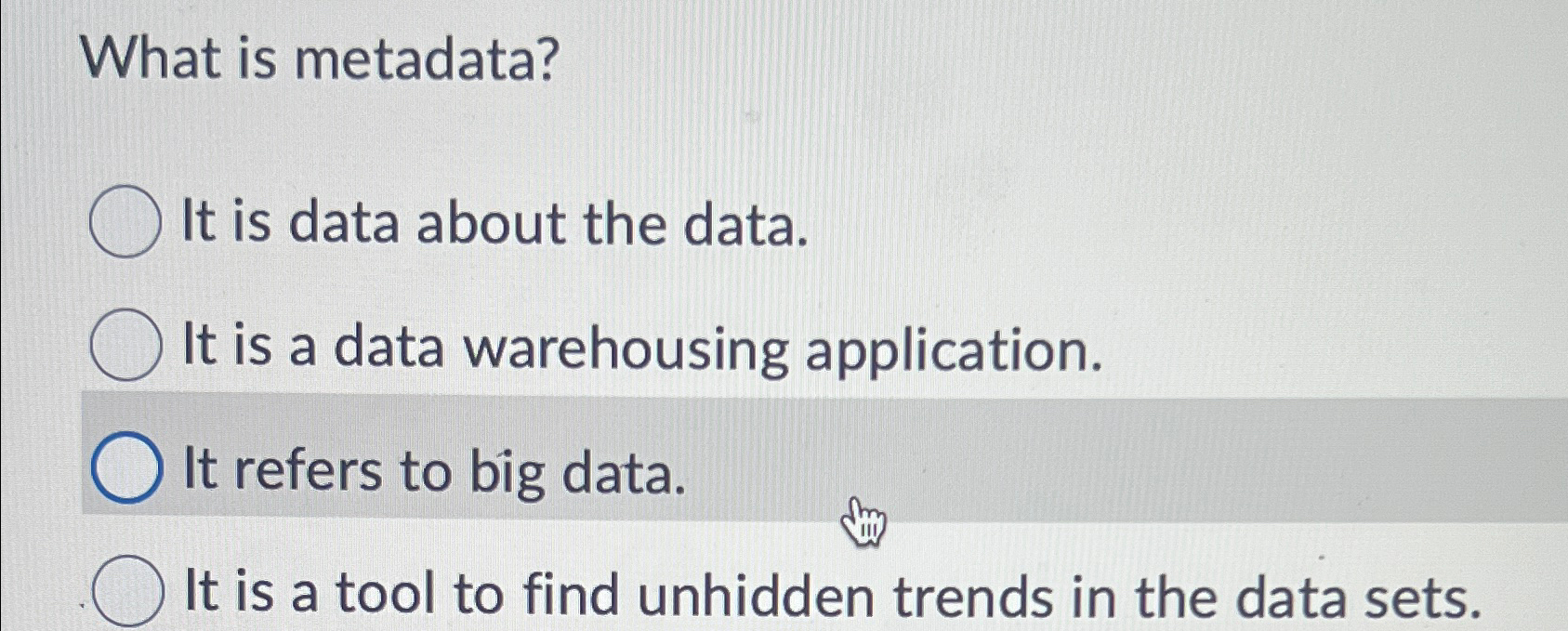 Solved What is metadata?It is data about the data.It is a | Chegg.com