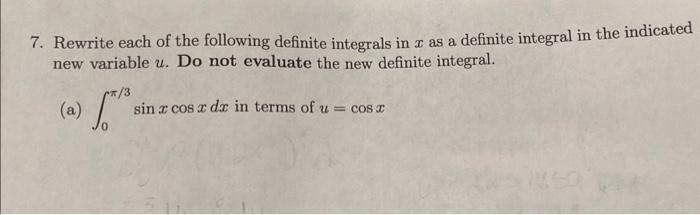 Solved 7. Rewrite each of the following definite integrals | Chegg.com
