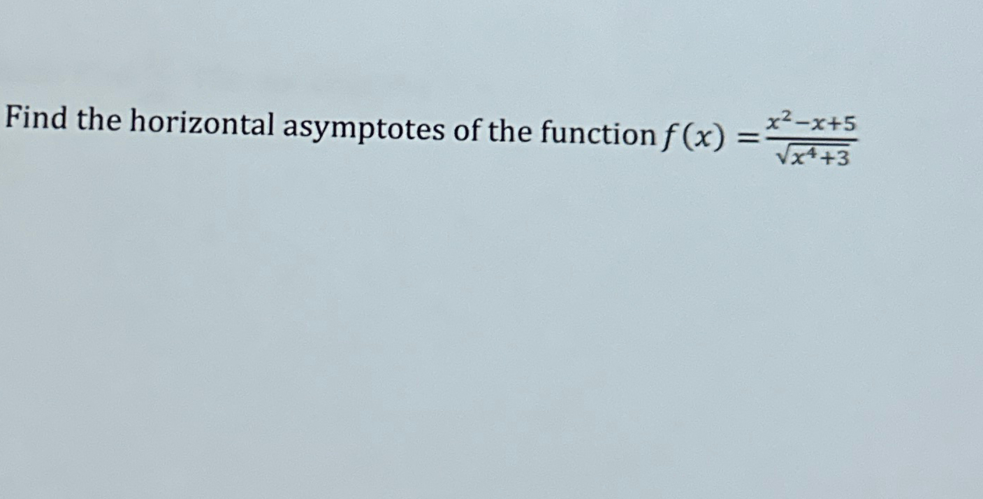 Solved Find the horizontal asymptotes of the function | Chegg.com