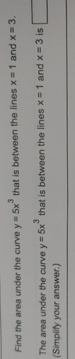 Solved Find the area under the curve y=5x3 ﻿that is between | Chegg.com