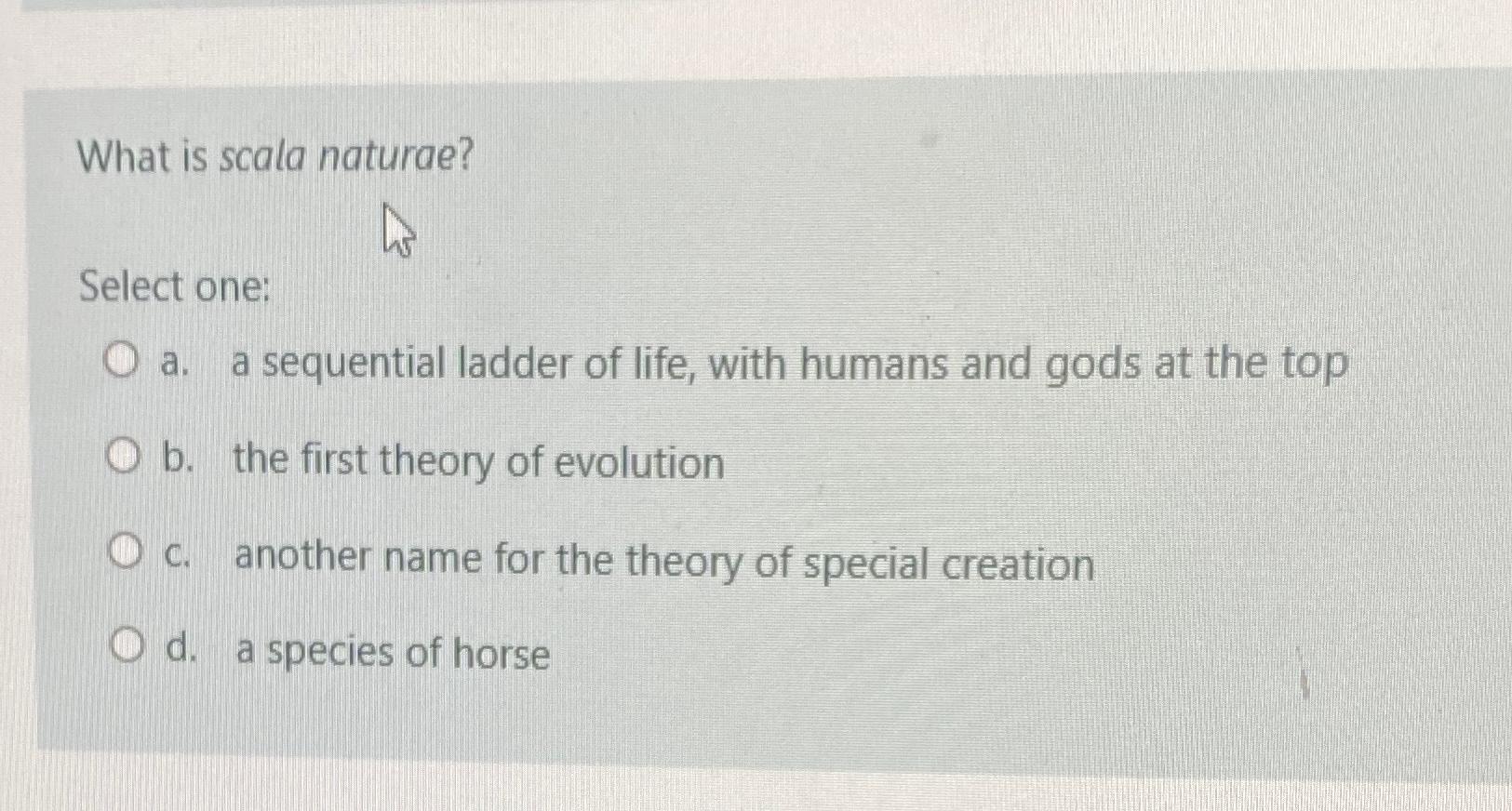 Solved What is scala naturae?Select one:a. ﻿a sequential | Chegg.com