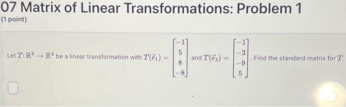 Solved 07 Matrix of Linear Transformations: Problem 1 (1 | Chegg.com
