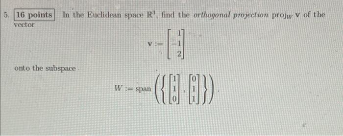 Solved 5. 16 points in the Euclidean space R' find the | Chegg.com
