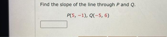 Solved Find the slope of the line through P and Q. | Chegg.com