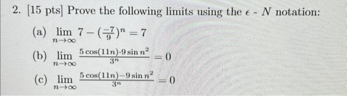 Solved 2. [15 pts] Prove the following limits using the ϵ−N | Chegg.com