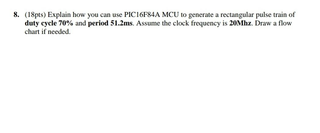 Solved 8. (18pts) Explain how you can use PIC16F84A MCU to | Chegg.com