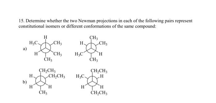 Solved 15. Determine whether the two Newman projections in | Chegg.com Solved 15. Determine whether the two Newman projections in | Chegg.com
