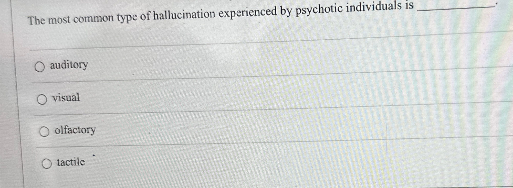 Solved The most common type of hallucination experienced by | Chegg.com