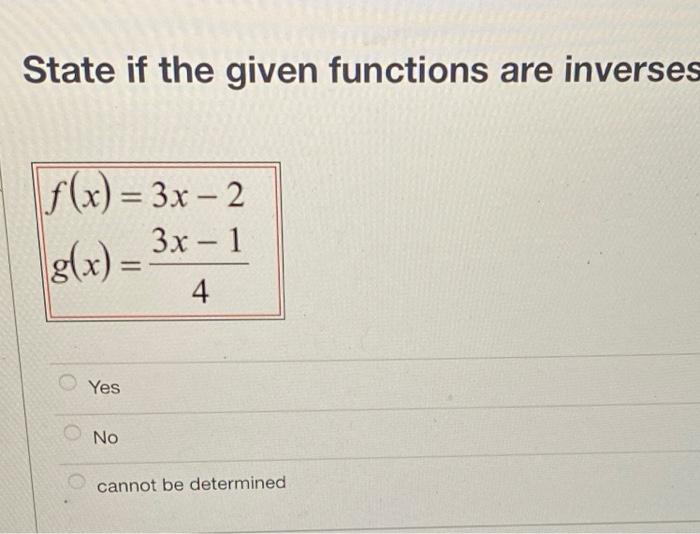 Solved State if the given functions are inverses f(x) = 3x - | Chegg.com