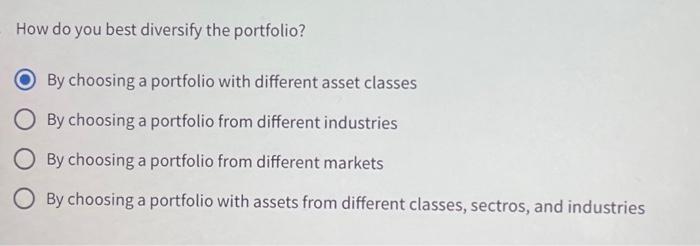 Solved How do you best diversify the portfolio? By choosing | Chegg.com