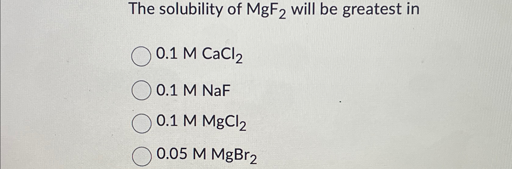 Solved The solubility of MgF2 ﻿will be greatest | Chegg.com