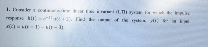 Solved 1. Consider a continuous-time linear time invariant | Chegg.com