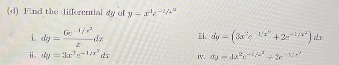 (d) Find the differential dy of y=x3e−1/x2 i. | Chegg.com