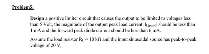 Solved Problem5: Design a positive limiter circuit that | Chegg.com