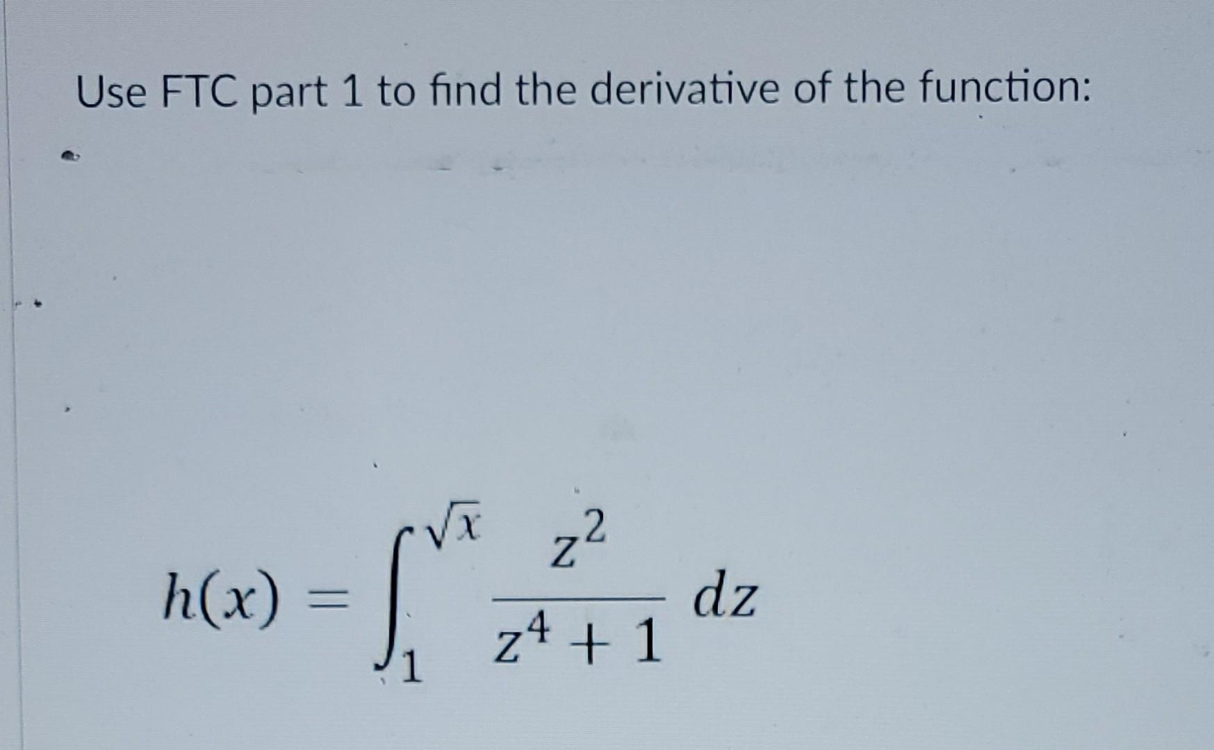 Solved Use FTC part 1 to find the derivative of the | Chegg.com