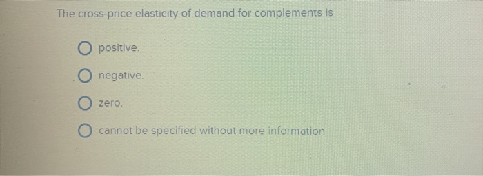 Solved The cross-price elasticity of demand for complements | Chegg.com