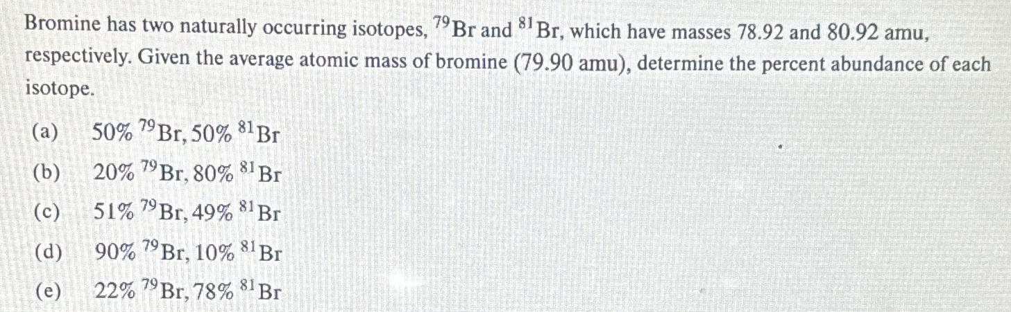Solved Bromine has two naturally occurring isotopes, ?79Br | Chegg.com