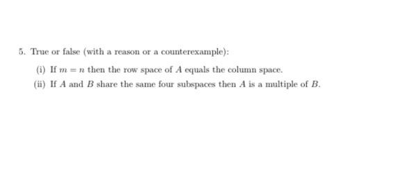 Solved 5. True or false (with a reason or a counterexample): | Chegg.com