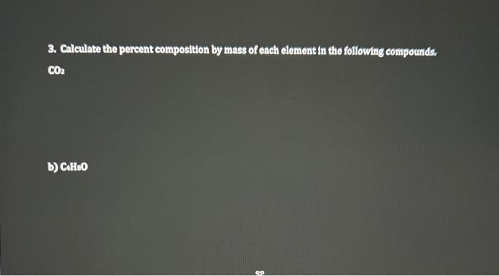 Solved 3. Calculate the percent composition by mass of each | Chegg.com