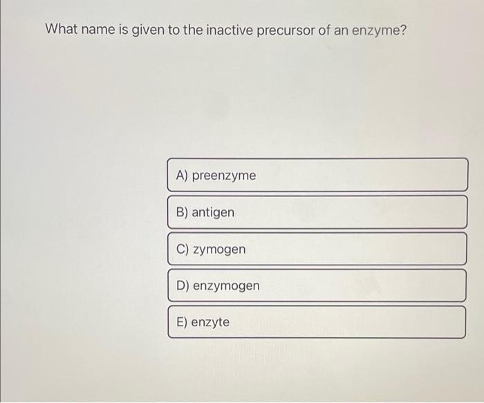 Solved What name is given to the inactive precursor of an | Chegg.com