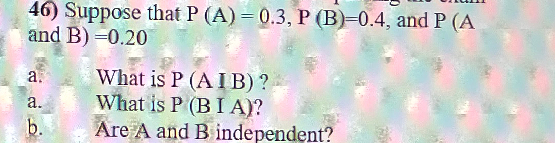 Solved Suppose that P(A)=0.3,P(B)=0.4, ﻿and and Ba. ﻿What | Chegg.com