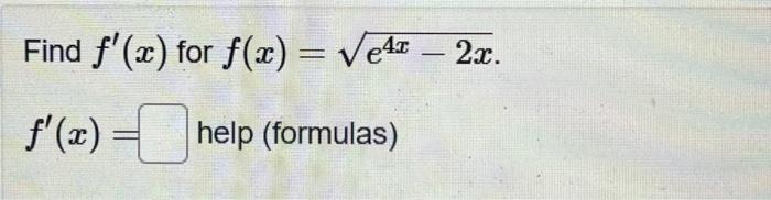 Solved Find f′(x) for f(x)=e4x−2x f′(x)= help (formulas) If | Chegg.com