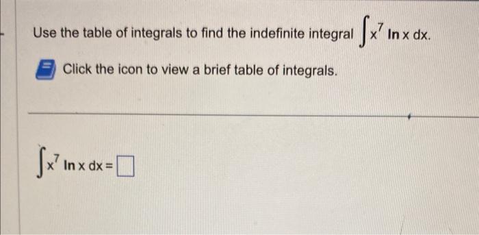 Solved Use the table of integrals to find the indefinite | Chegg.com