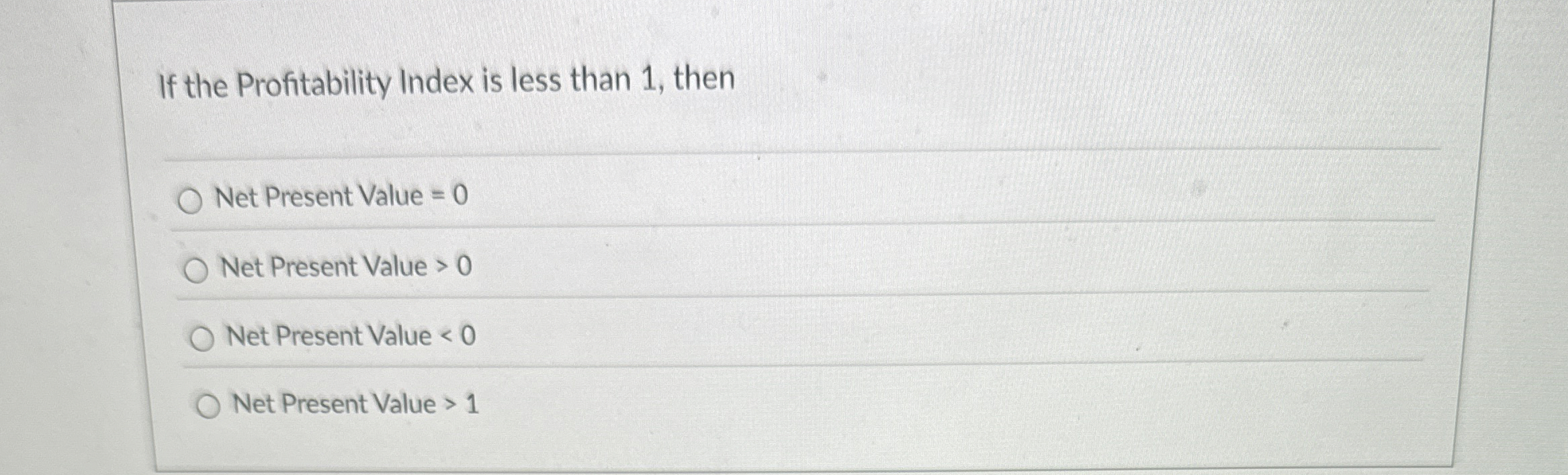 Solved If the Profitability Index is less than 1 , ﻿thenNet | Chegg.com