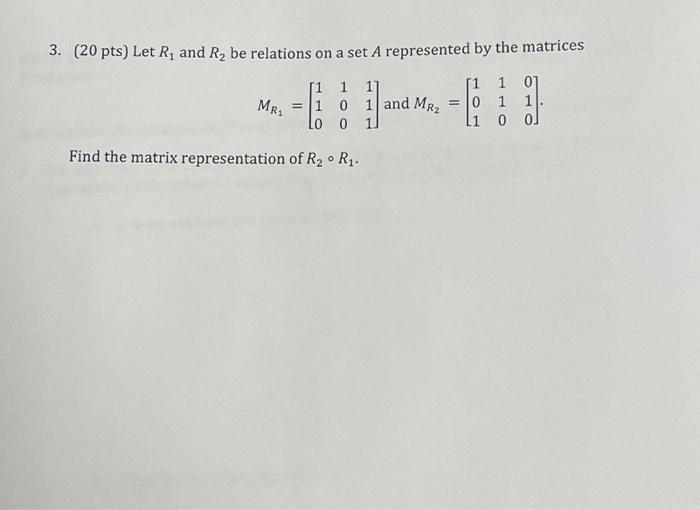 Solved 3. (20 pts) Let R1 and R2 be relations on a set A | Chegg.com