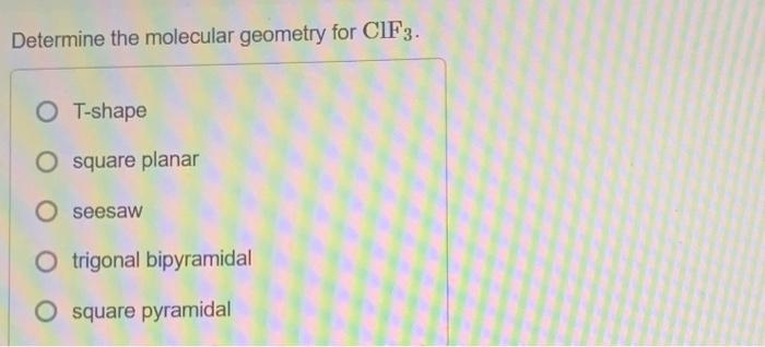 Solved Determine the molecular geometry for SF4. O trigonal | Chegg.com