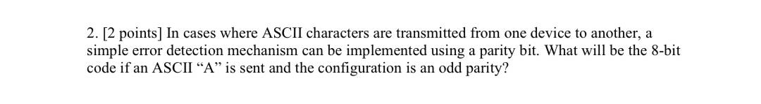 Solved [2 ﻿points] ﻿In cases where ASCII characters are | Chegg.com