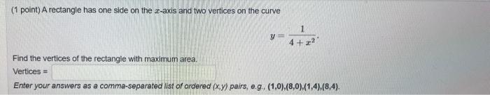 [Solved]: (1 point) A rectangle has one side on the ( x )