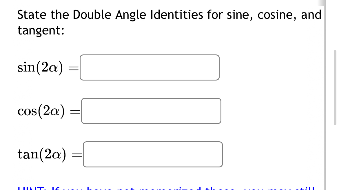 Solved State the Double Angle Identities for sine, ﻿cosine, | Chegg.com