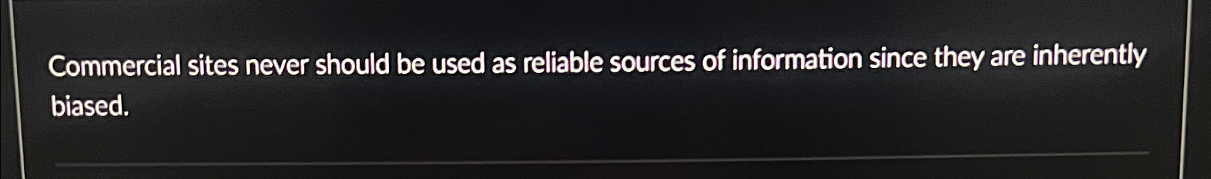 Solved Commercial sites never should be used as reliable | Chegg.com