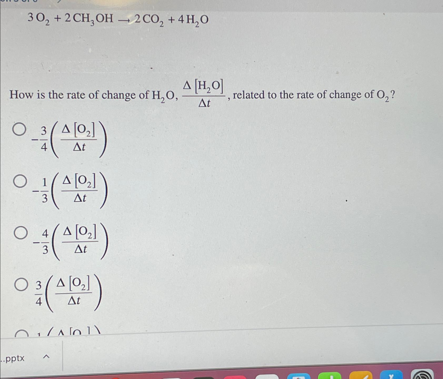 Solved 3O2+2CH3OH→2CO2+4H2OHow is the rate of change of | Chegg.com