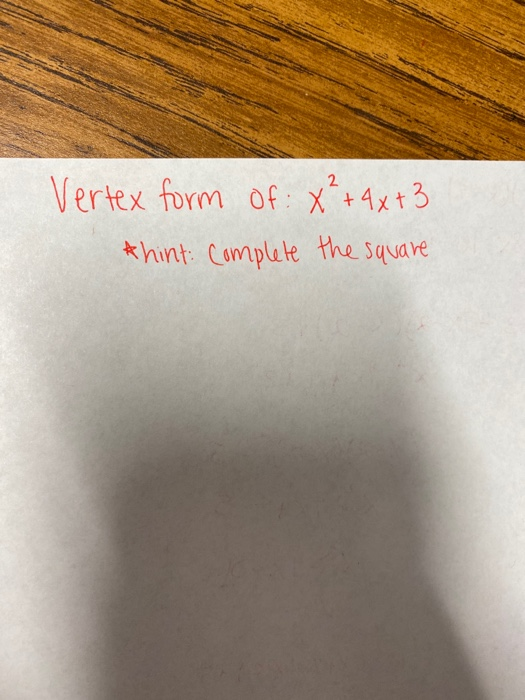 Solved Vertex form of: x² + 4x +3 *hint: complete the square | Chegg.com
