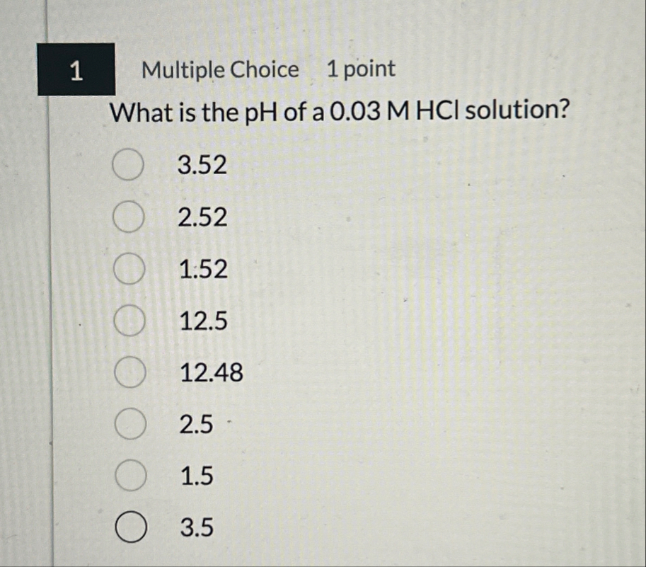Solved 1Multiple Choice1 ﻿pointWhat is the pH of a 0.03 ﻿M | Chegg.com