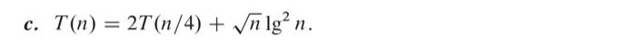 Solved T(n)=2T(n/4)+nlg2n. | Chegg.com