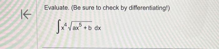 Solved Evaluate. (Be sure to check by differentiating!) | Chegg.com