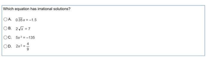 Solved Which equation has irrational solutions? A. | Chegg.com
