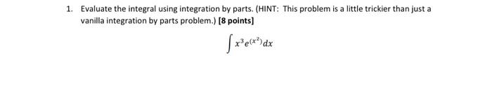Solved Evaluate the integral using integration by parts. | Chegg.com