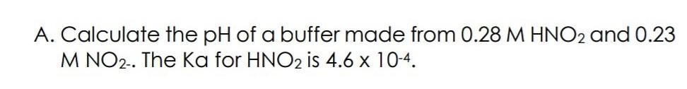 Solved A. Calculate the pH of a buffer made from 0.28 M HNO2 | Chegg.com