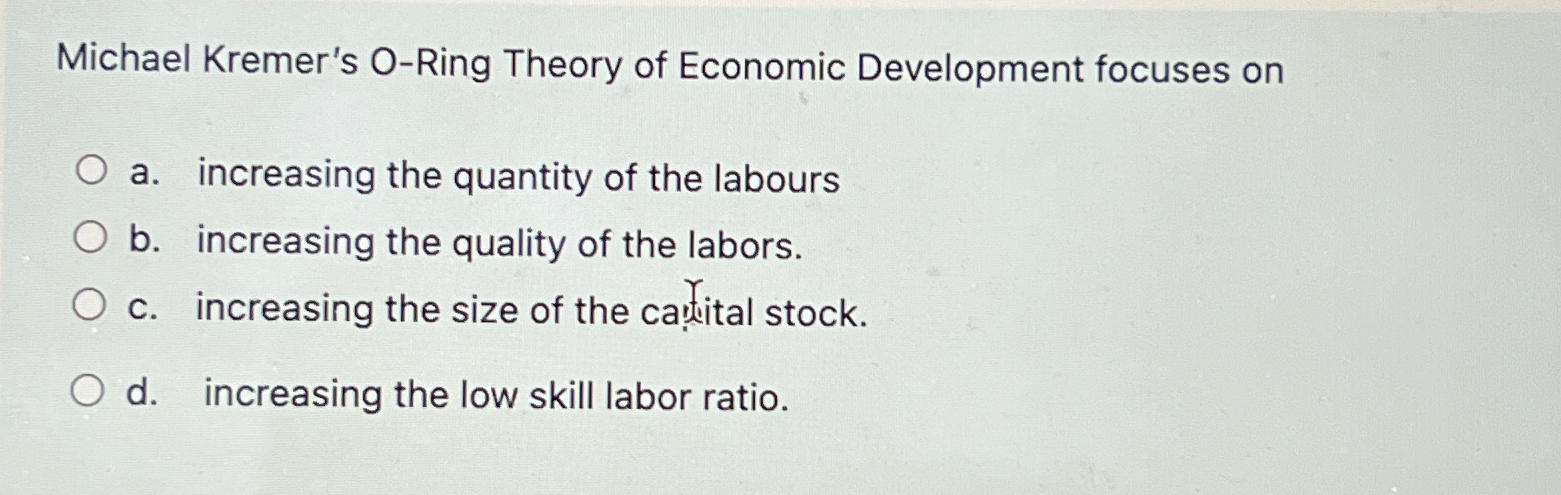 Solved Michael Kremer's O-Ring Theory of Economic | Chegg.com