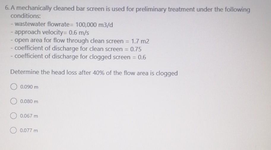 Solved 6.A mechanically cleaned bar screen is used for | Chegg.com