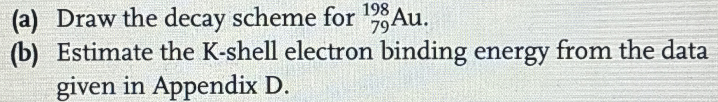 Solved (a) ﻿Draw the decay scheme for ?79198Au.(b) ﻿Estimate | Chegg.com