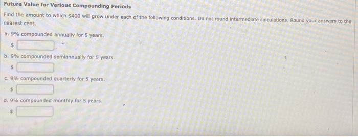 Solved Future Value for Various Compounding Periods Find the | Chegg.com