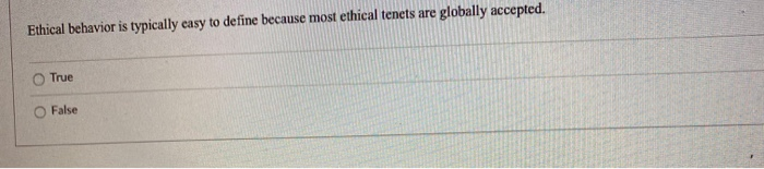 Solved Ethical behavior is typically easy to define because | Chegg.com